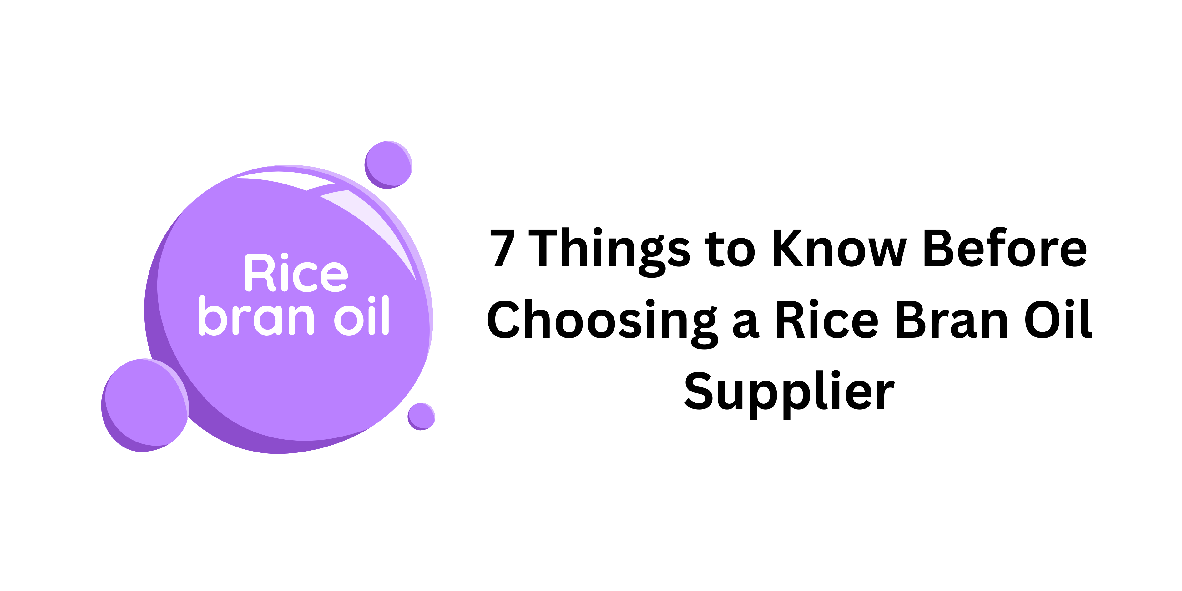 7 Things to Know Before Choosing a Rice Bran Oil Supplier | Expert Guide